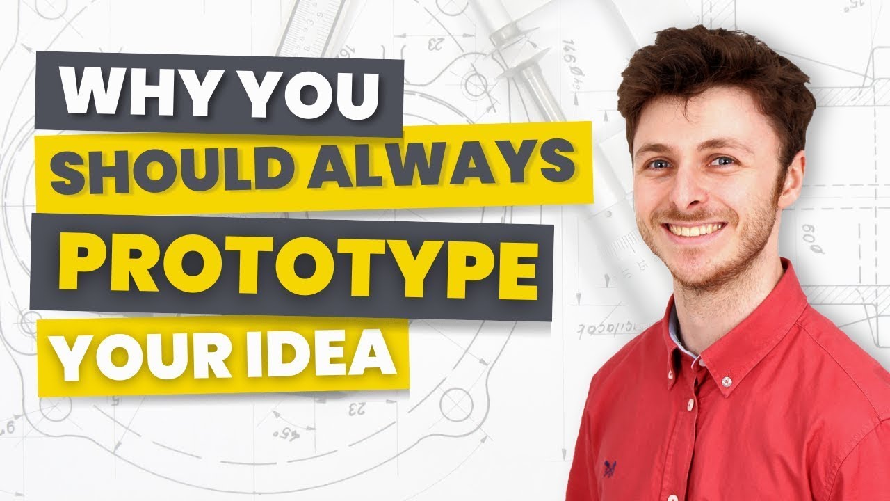 Prototyping A Product || Why Prototype A New Idea?