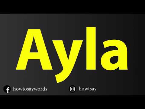 How To Pronounce Ayla