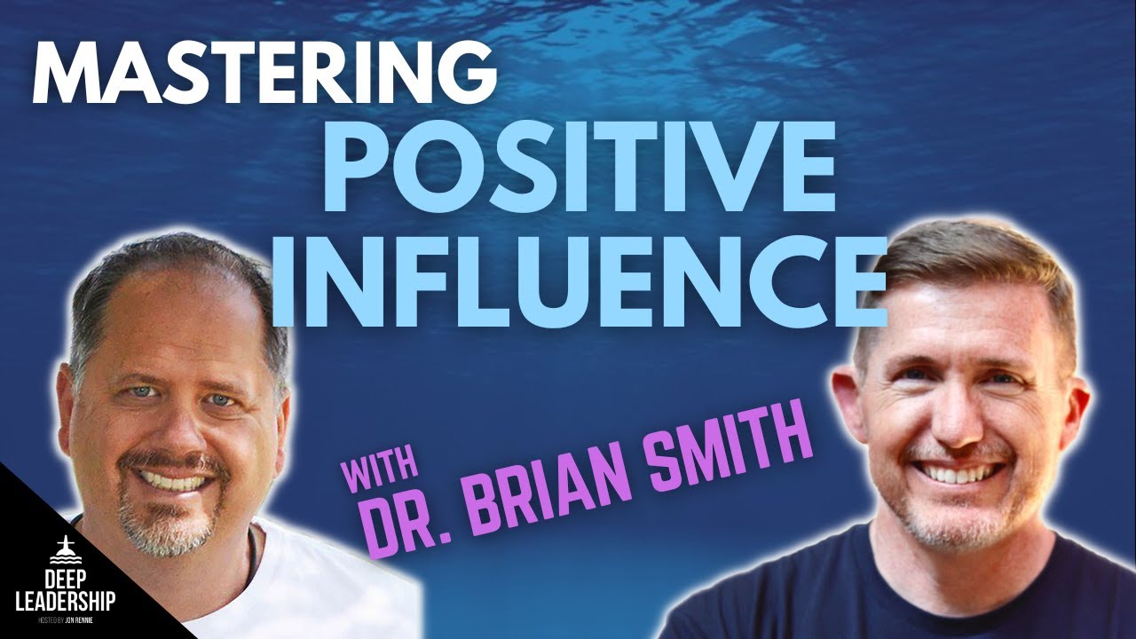 Mastering Positive Influence with Dr. Brian Smith