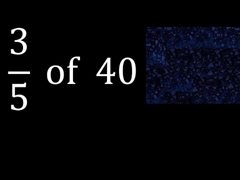 3/5 of 40 ,fraction of a number, part of a whole number