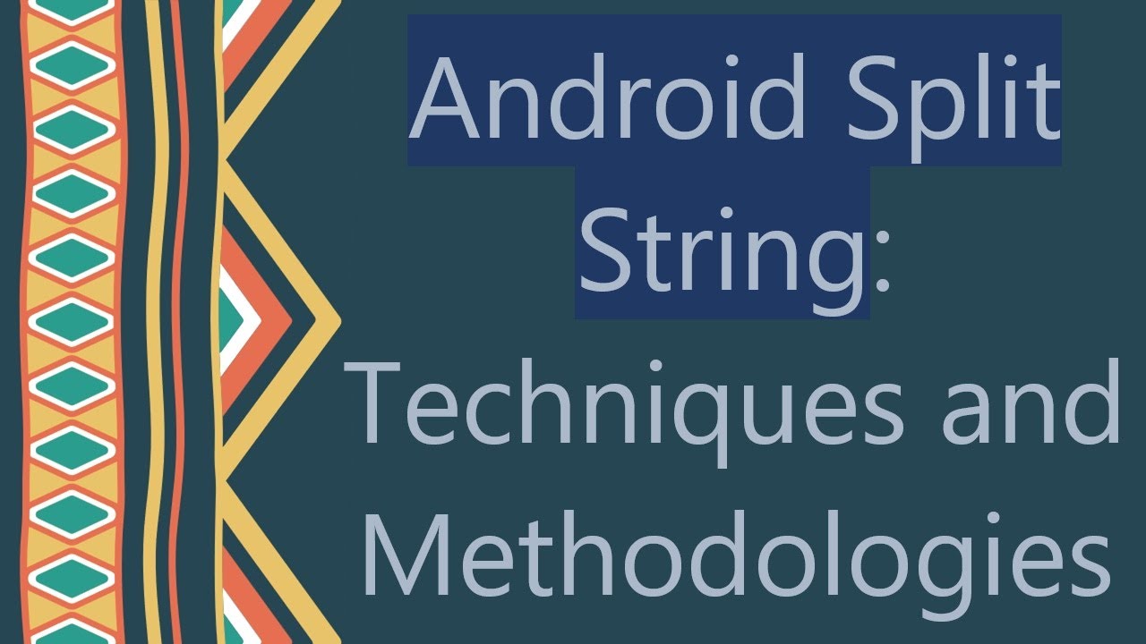 Android Split String: Techniques and Methodologies