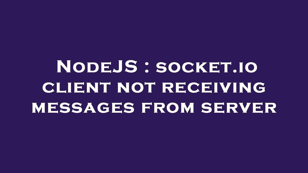NodeJS : socket.io client not receiving messages from server