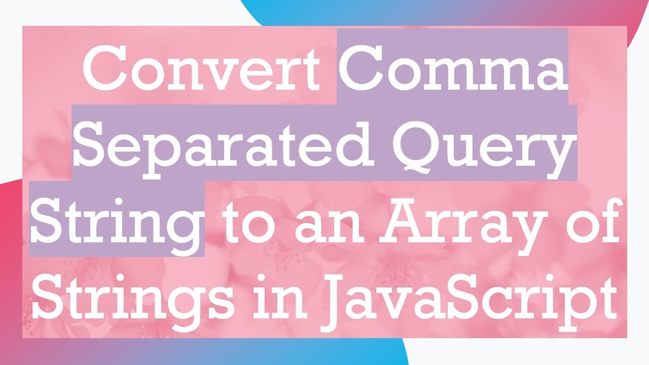 Convert Comma Separated Query String to an Array of Strings in JavaScript