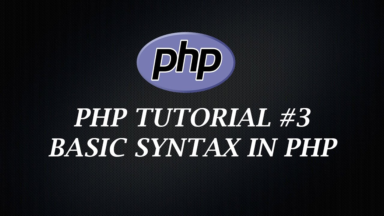 PHP Tutorial 3 | Basic Syntax In PHP | PHP Tutorial | Learn PHP Programming | PHP for Beginners