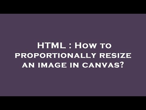 HTML : How to proportionally resize an image in canvas?