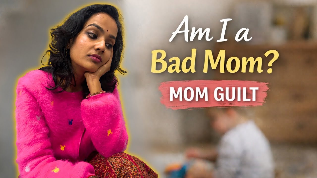 Mom Guilt Is Real | Am I a Bad Mom?