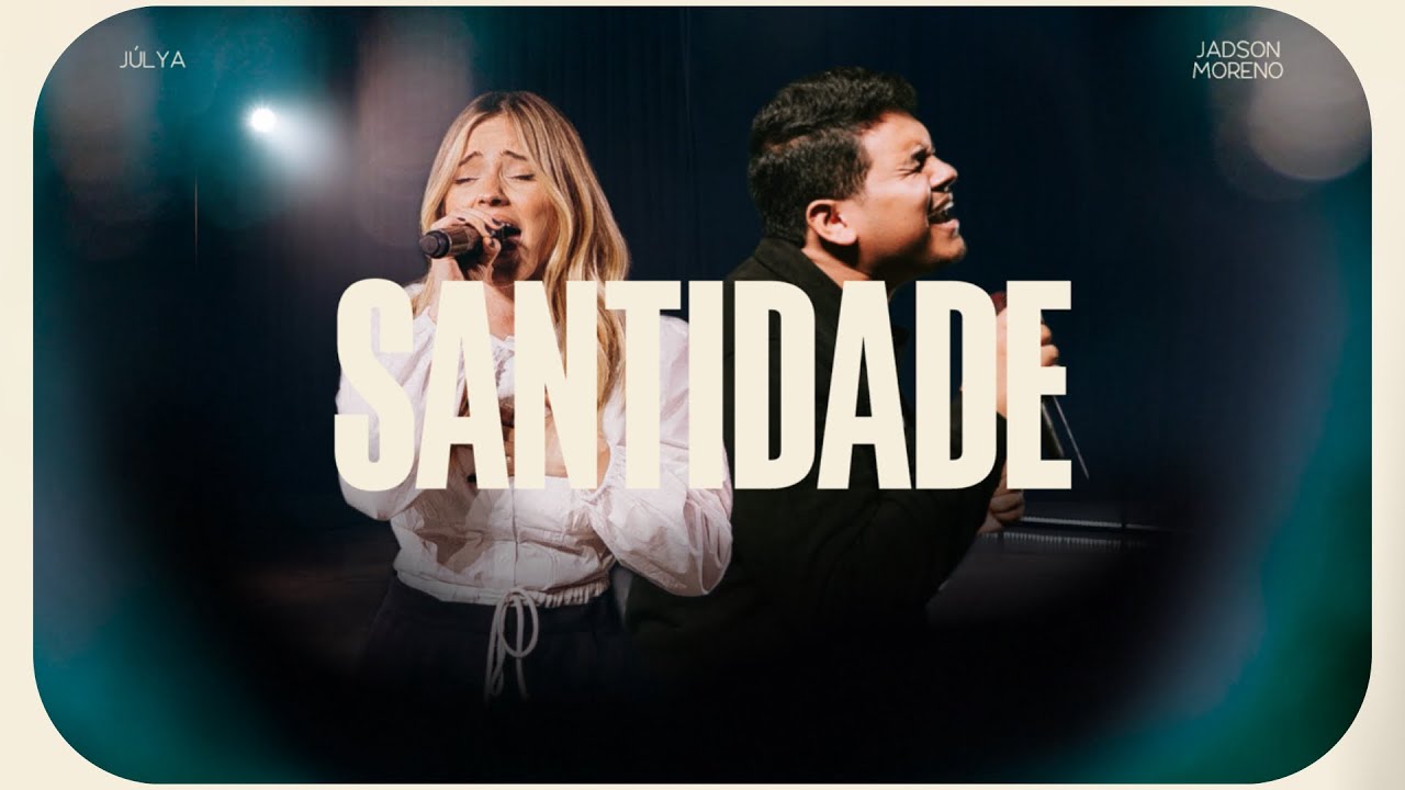 SANTIDADE | JULYA e Jadson Moreno