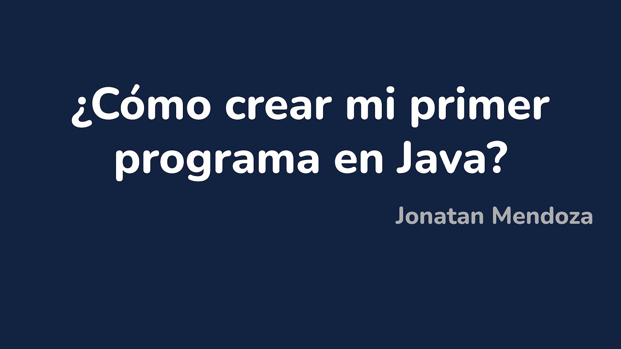 Java.1.2 - ¿Cómo crear mi primer programa en Java?