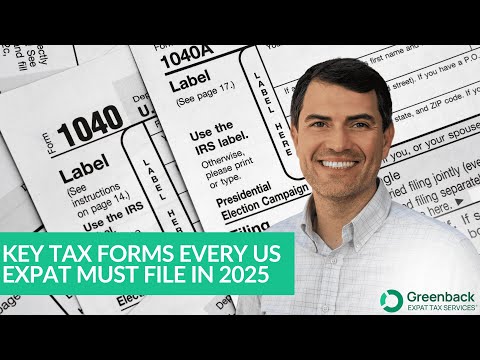 Key Tax Forms Every US Expat Must File in 2025
