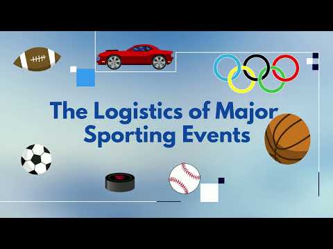 The Logistics of Major Sporting Events