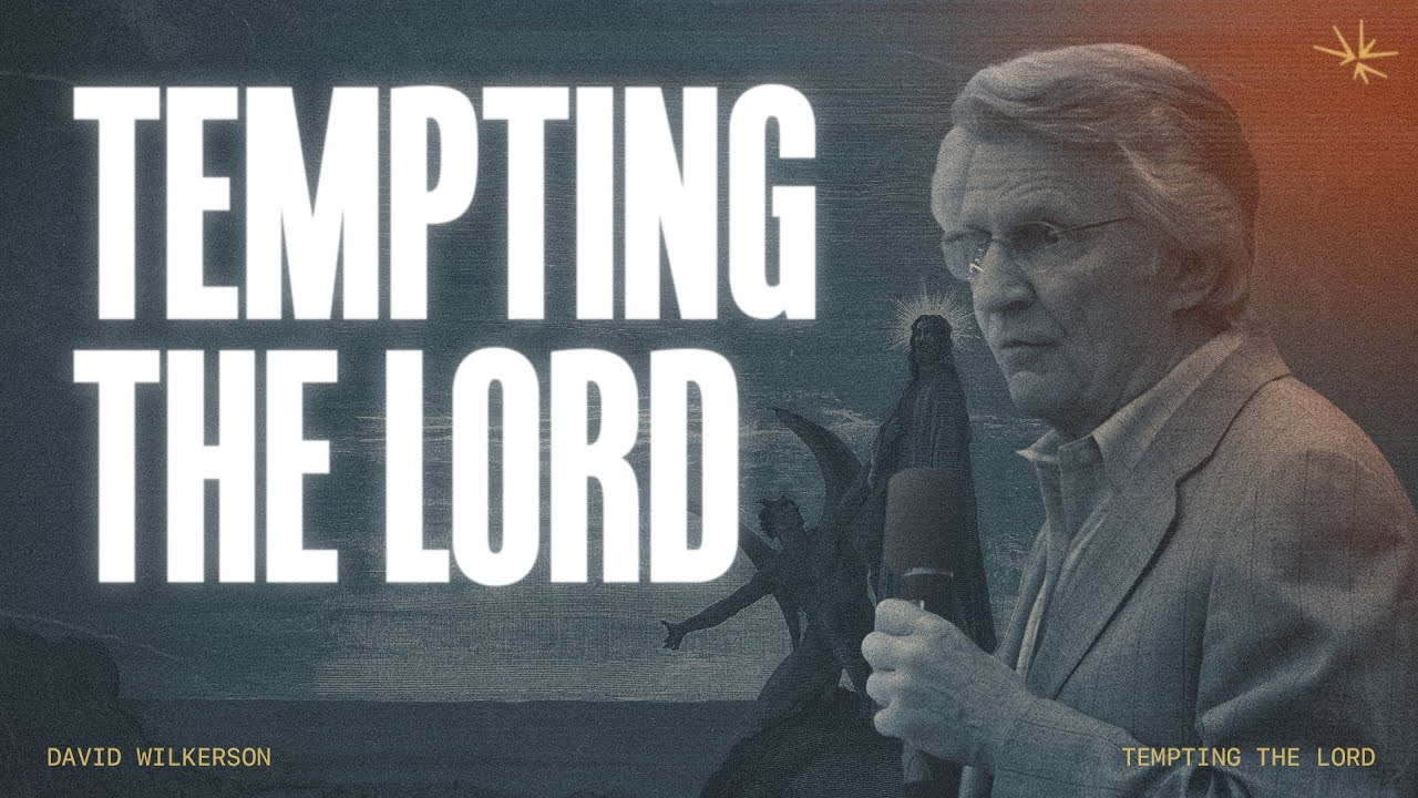 Tempting the Lord | David Wilkerson