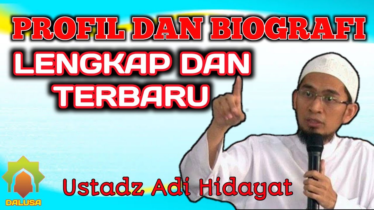 The latest complete profile and biography of Ustadz Adi Hidayat