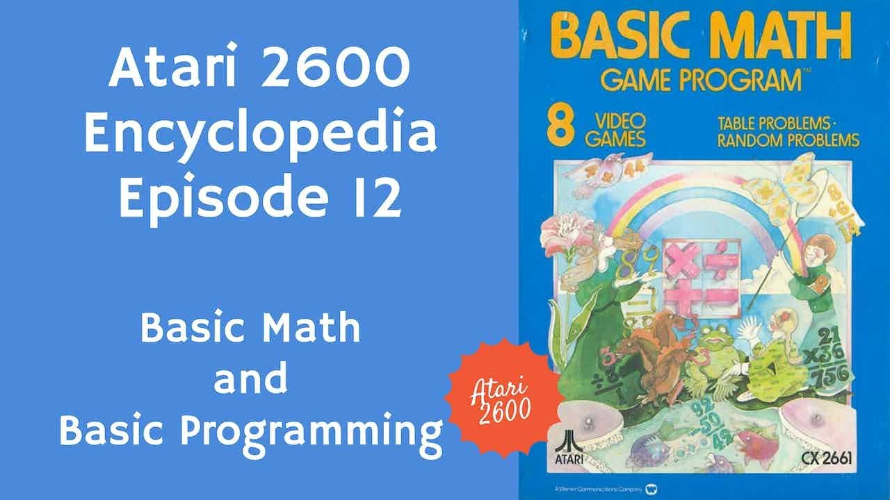 Atari 2600 Encyclopedia - Ep 12:  Basic Math and Basic Programming