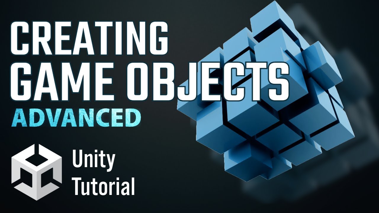 Advanced Game Object Creation In Unity