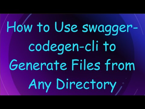 How to Use swagger-codegen-cli to Generate Files from Any Directory