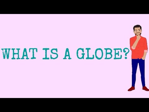 what is a globe? | continents | Oceans | definition of globe in simple way.