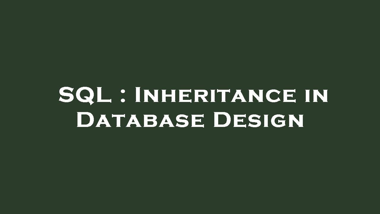 SQL : Inheritance in Database Design