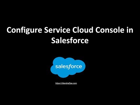 Five important configuration in Service cloud console layout – Video ...