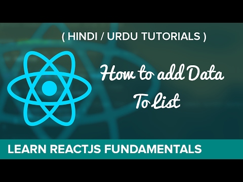How to Add Data to a List in ReactJS - Hindi Tutorial #6 Video Lecture - Learn React JS ...