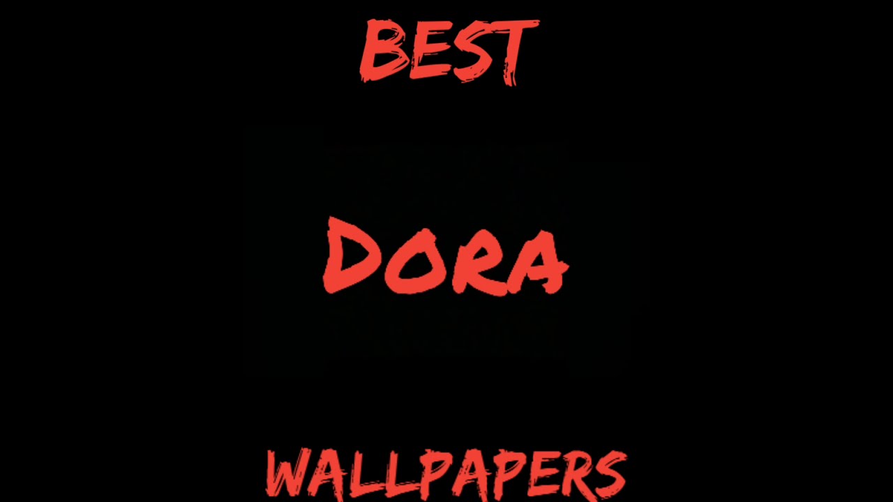 Best DORA wallpapers
