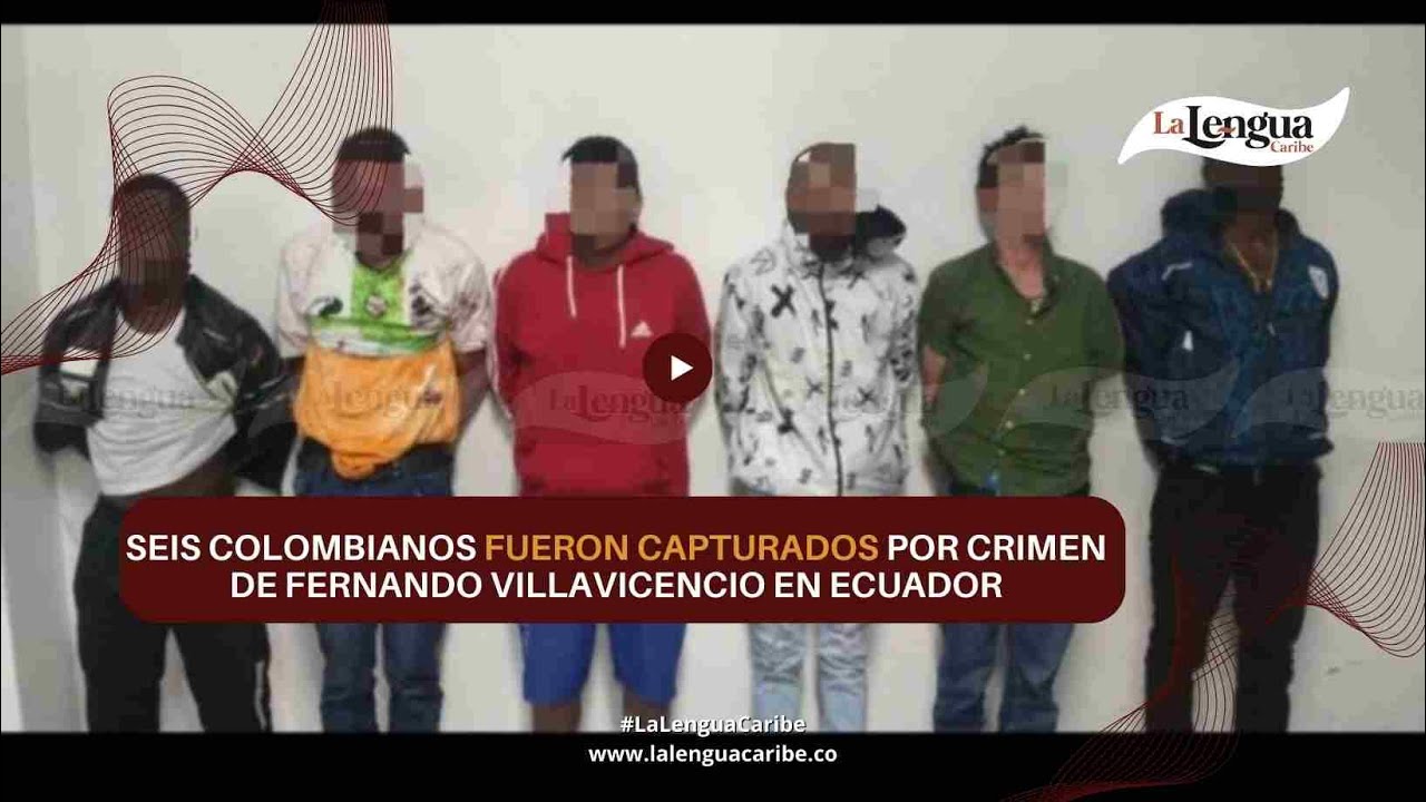 Seis colombianos fueron capturados por crimen de Fernando Villavicencio en Ecuador - LA LENGUA ...