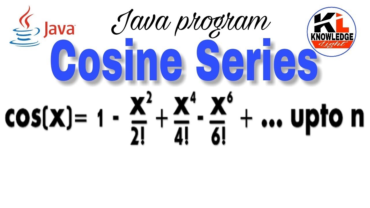 cosine series program in java | Knowledge Light
