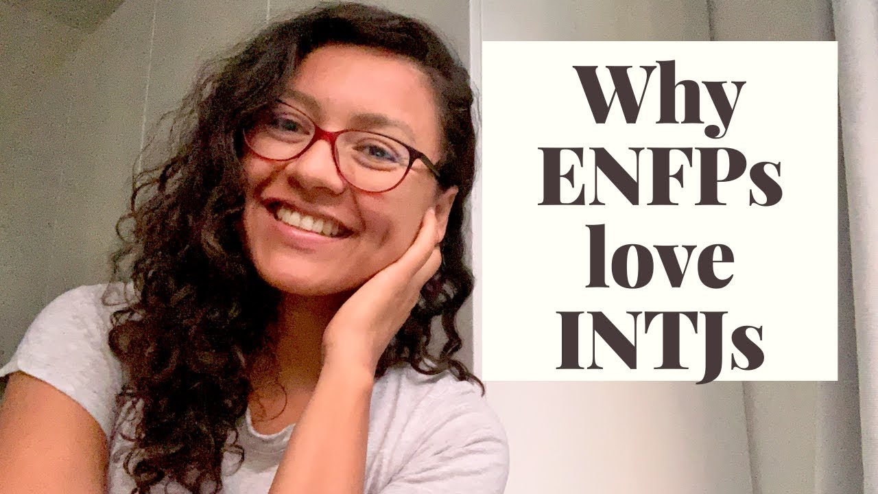 Why ENFPs love INTJs