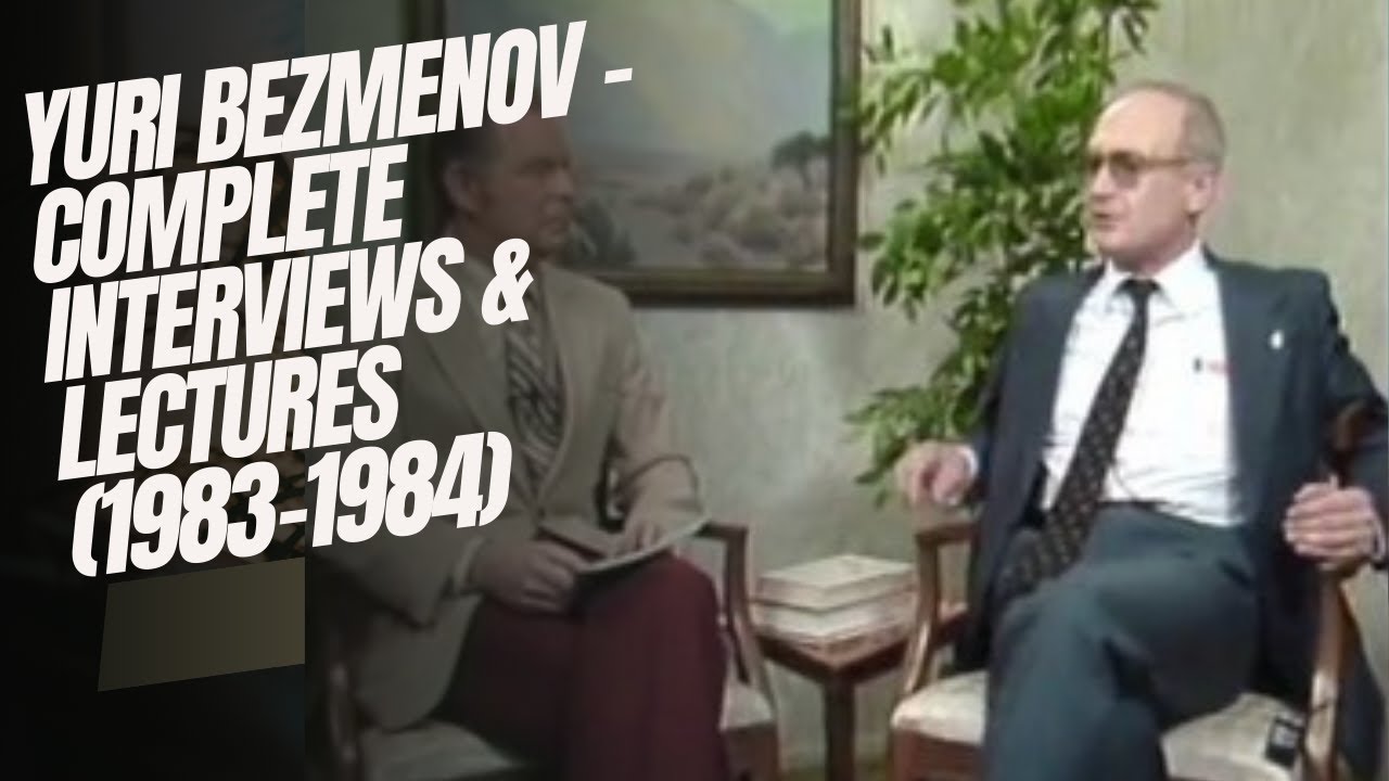 Yuri Bezmenov - Complete Interviews & Lectures (1983-1984)