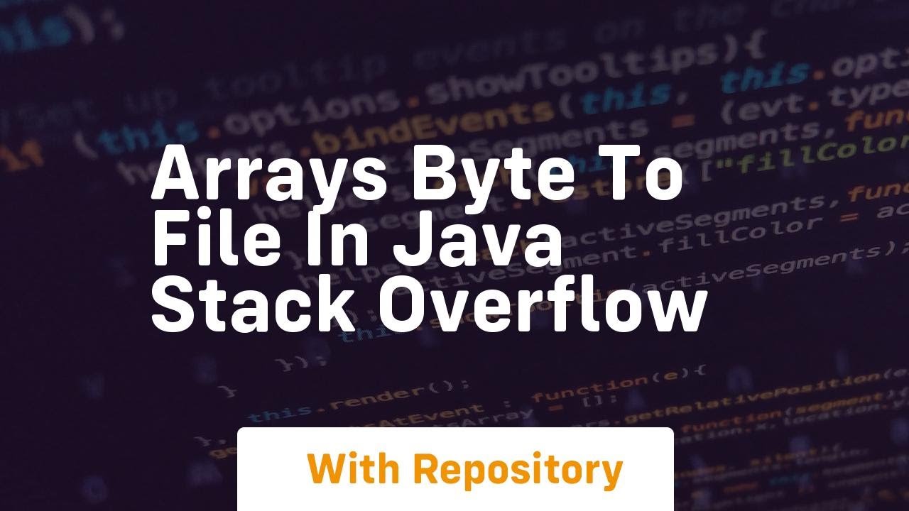 arrays byte to file in java stack overflow