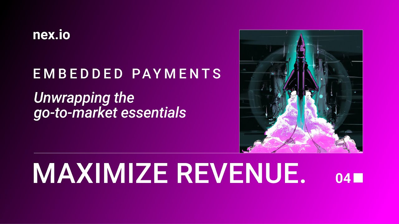Embedded Payments Unwrapped: The Go-to-Market Strategy Essentials for Maximizing Revenue