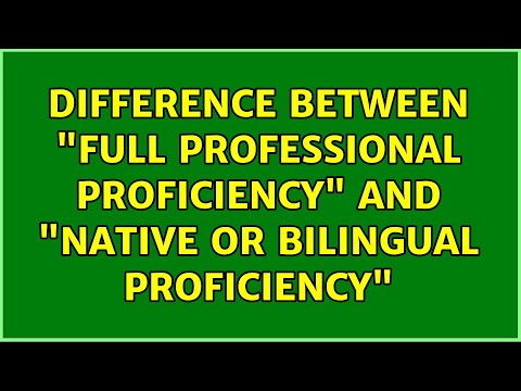 Difference between "full professional proficiency" and "native or bilingual proficiency"