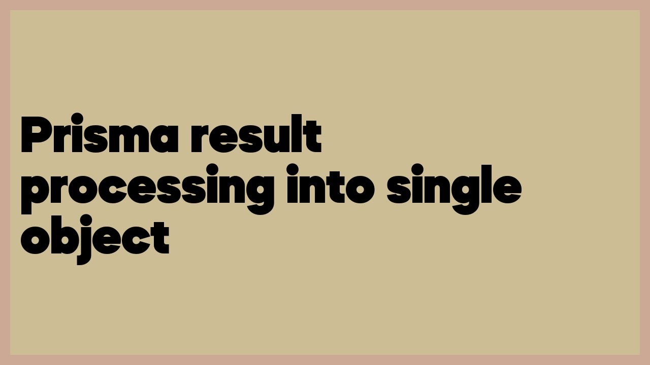 Prisma result processing into single object  (1 answer)