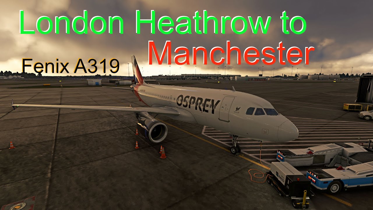 Fenix A319 London Heathrow to Manchester BeyondATC - Videos & Streams ... Fenix A319 London Heathrow to Manchester BeyondATC - Videos & Streams ...