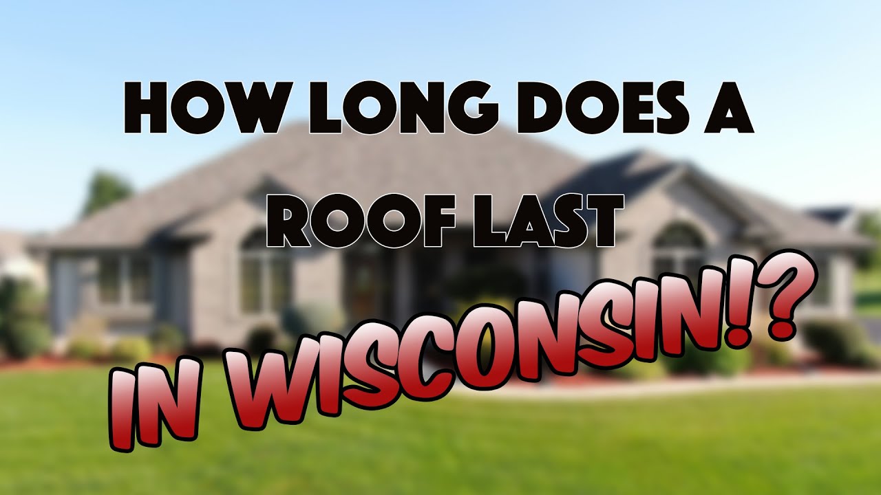 How Long Does a Roof Last in Wisconsin?