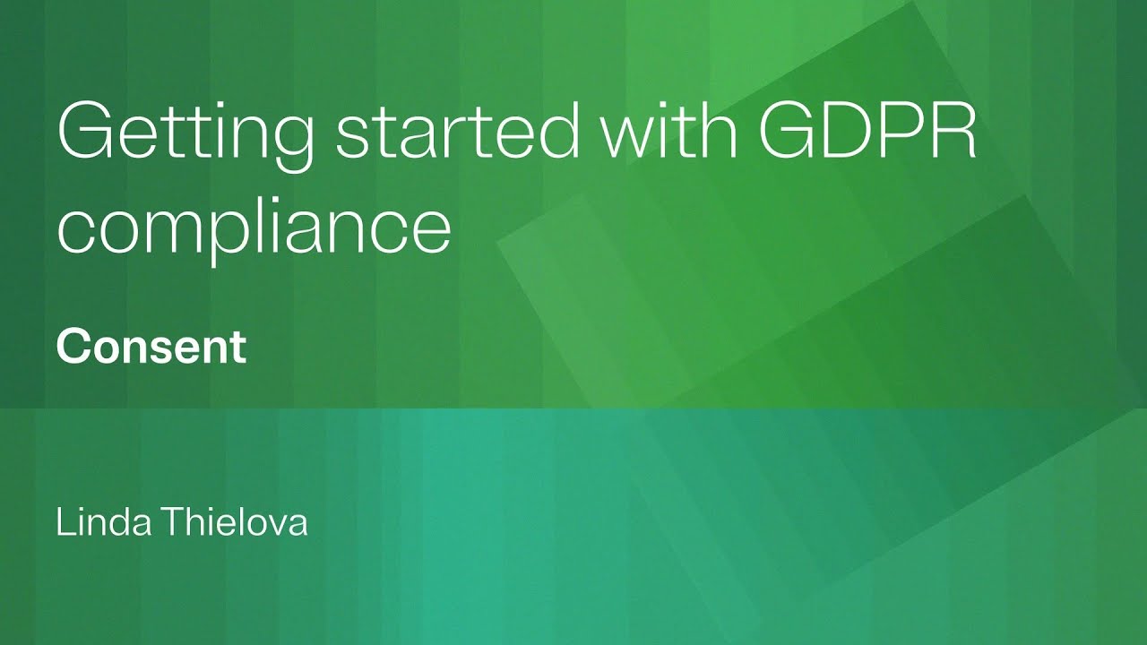 Getting started with GDPR compliance: Consent