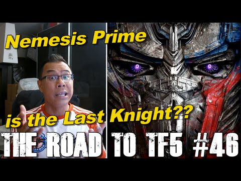Nemesis Prime is The Last Knight in Transformers 5?? - [THE ROAD TO TF5 #46]