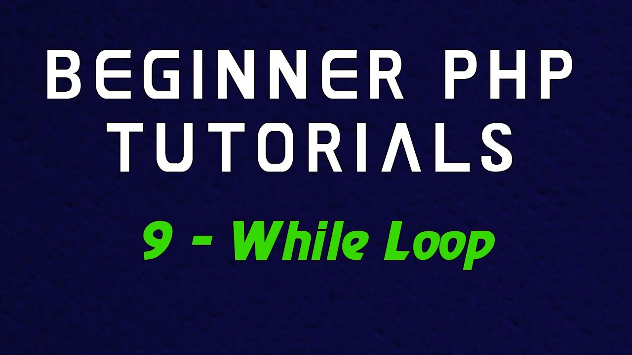 Beginner PHP Tutorial - 9 - While Loop