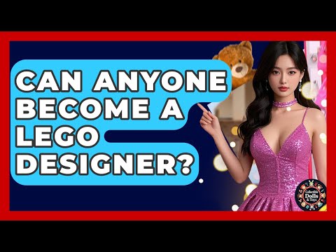 Can Anyone Become A LEGO Designer? - Collectible Dolls and Toys