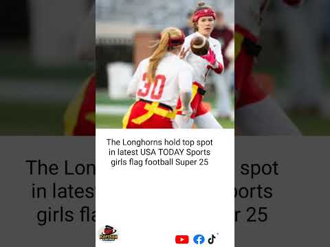 The Longhorns hold top spot in latest USA TODAY Sports girls flag football Super 25