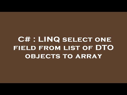 C# : LINQ select one field from list of DTO objects to array