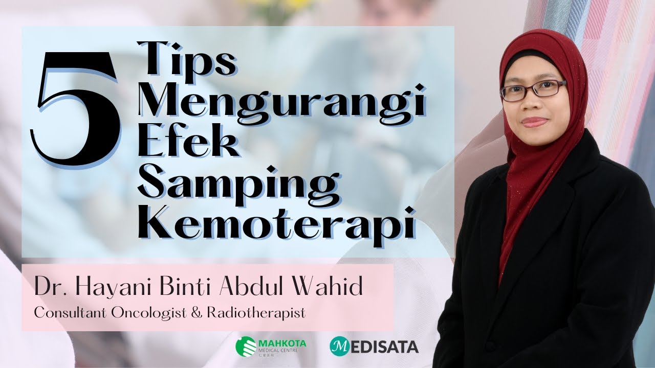 Chemotherapy Side Effects by Dr. Hayani Binti Abdul Wahid - Mahkota Medical Centre