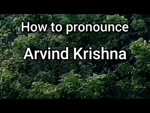 How to Pronounce Arvind Krishna
