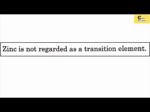 Why Zinc is Not Considered a Transition Element.