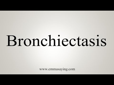 How To Say Bronchiectasis