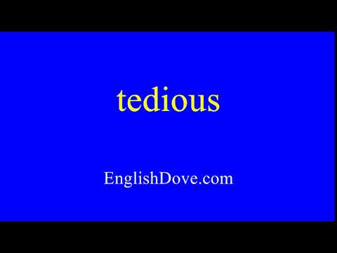 How to pronounce tedious in American English.