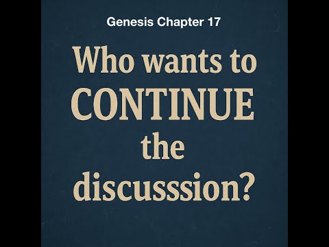 Continue the Discussion – Genesis 17 | What God’s Covenant Really Means