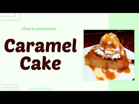 How to Say Caramel Cake In American English
