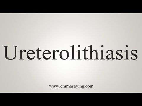 How To Say Ureterolithiasis