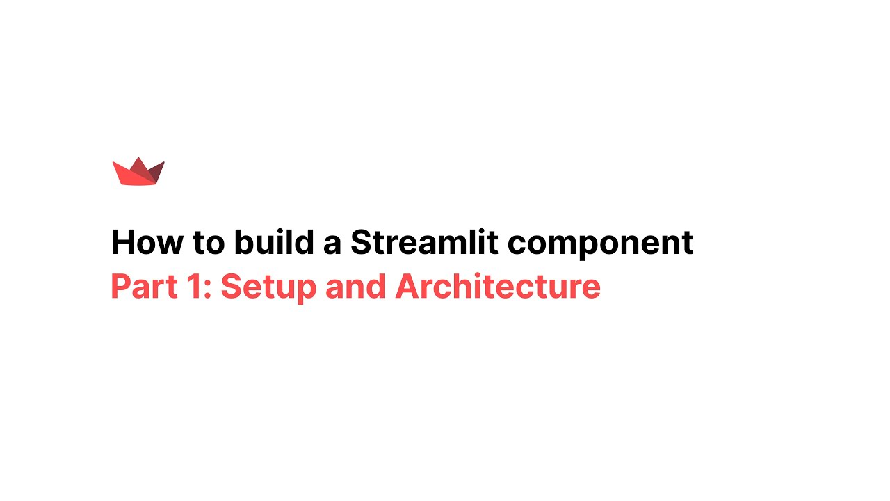 How to build a Streamlit component - Part 1: Setup and Architecture