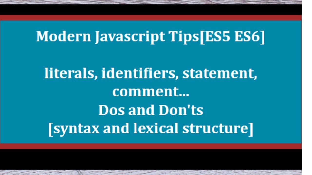 Modern Javascript Lexical structure(Dos and Don'ts)| literals, identifiers, statement, comment etc